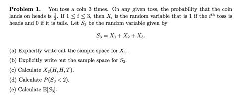Solvedproblem 1 You Toss A Coin 3 Times On Any Given Toss The