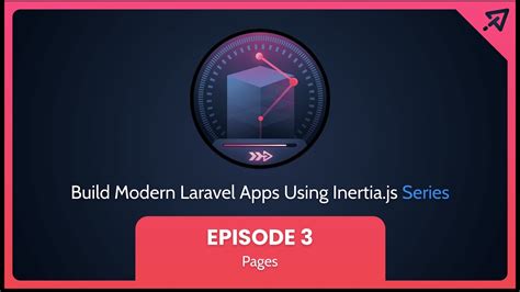 Build Modern Laravel Apps Using Inertiajs Ep 3 Pages Youtube