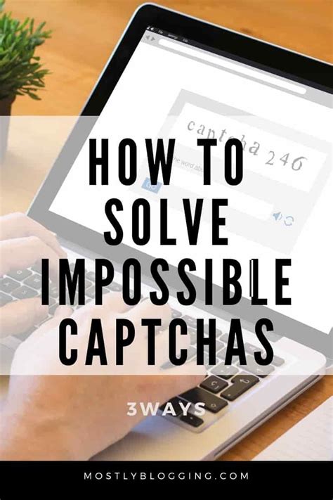 Impossible Captcha How To Easily Solve An Impossible Captcha In 2022 3 Ways In 2022 Solving