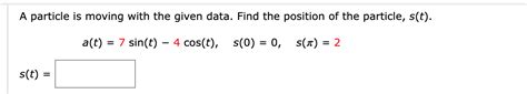 Solved A Particle Is Moving With The Given Data Find The Chegg