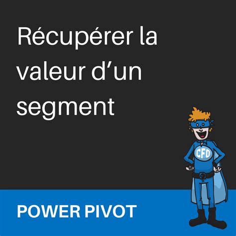 Récupérer La Valeur Dun Segment Dans Excel