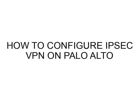 ℜ𝔞𝔪 𝔇𝔦𝔵𝔦𝔱 On Linkedin How To Configure Ipsec Vpn On Palo Alto Firewall