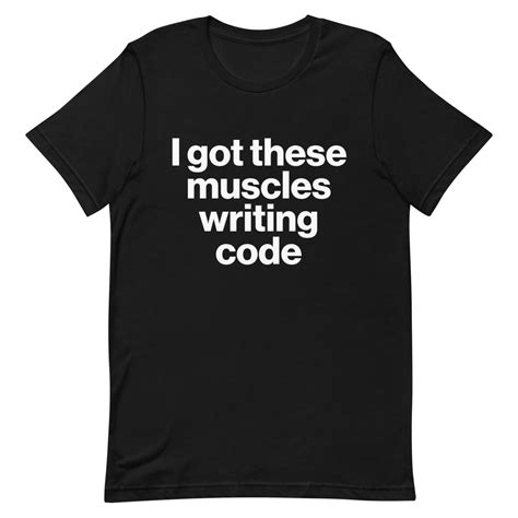 I Got These Muscles Writing Code Funny Developer T Shirt Techmerch