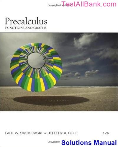 Precalculus Functions And Graphs 12th Edition Swokowski Solutions Manual