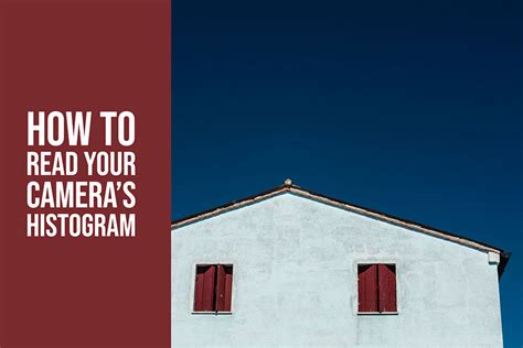 How To Read Your Camera S Histogram