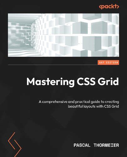 Mastering Css Grid A Comprehensive And Practical Guide To Creating