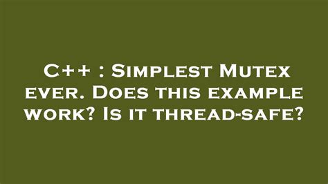 C Simplest Mutex Ever Does This Example Work Is It Thread Safe Youtube