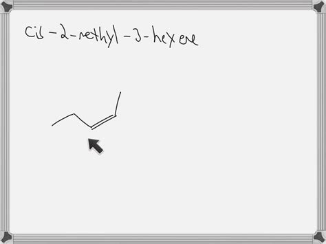Solved Draw The Skeletal Line Structure Of Cis 2 Methyl 3 Hexene