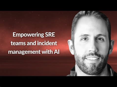 Free Video Empowering SRE Teams And Incident Management With AI From Conf42 Class Central