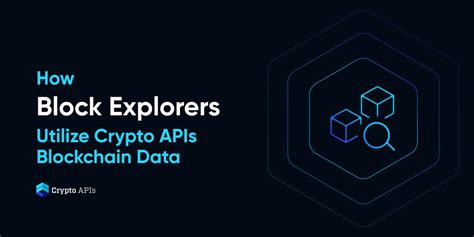 How Block Explorers Utilize Crypto Apis Blockchain Data