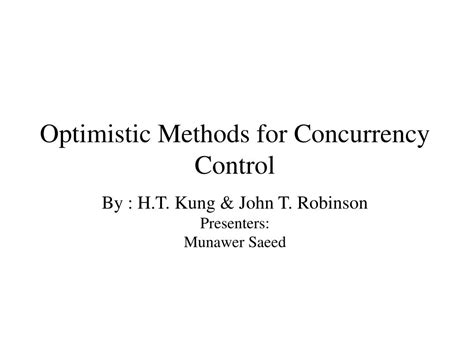 Ppt Optimistic Methods For Concurrency Control By Ht Kung And John T Robinson Presenters