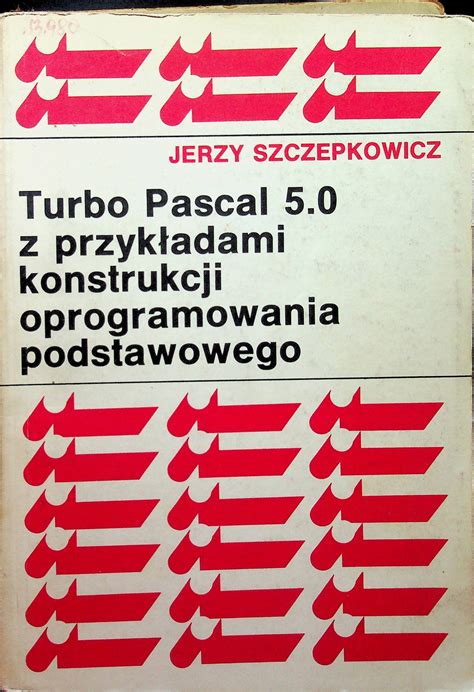 turbo pascal 5 0 z przykładami konstrukcji 13920895450 allegro pl
