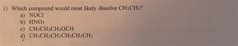 Solved Which Compound Would Most Likely Dissolve Ch3ch3 A