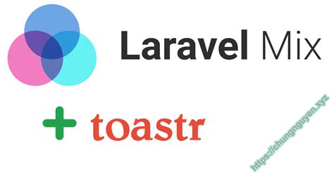 Sử Dụng Toastr Với Laravel Mix Chung Nguyễn Blog