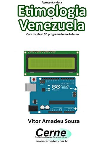 apresentando a etimologia da venezuela com display lcd programado no arduino ebook resumo
