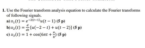 Solved Use The Fourier Transform Analysis Equation To Chegg