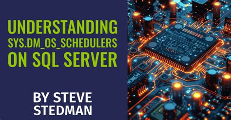 learn about sys dm os schedulers