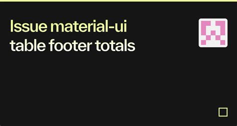 Issue Material Ui Table Footer Totals Codesandbox
