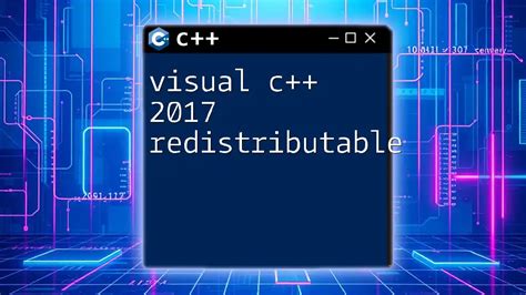 Visual C 2017 Redistributable A Quick Start Guide
