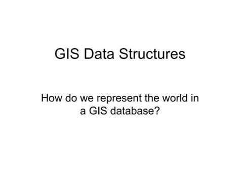 Unit Iii Gis Data Structures 1 Ppt