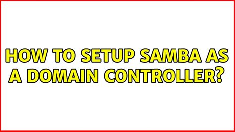Ubuntu How To Setup Samba As A Domain Controller Youtube