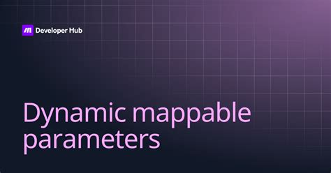 dynamic mappable parameters make developer hub
