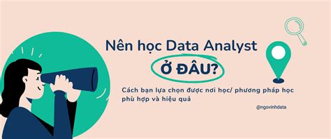 Nên Học Data Analyst ở đâu Tiêu Chí để Lựa Chọn Ngovinhdata
