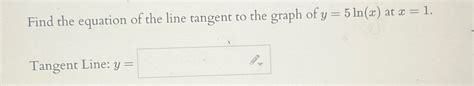 Solved Find The Equation Of The Line Tangent To The Graph Of