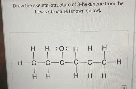 Solved Draw The Skeletal Structure Of 3 Hexanone From The
