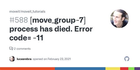 [move group 7] process has died error code 11 · issue 588 · moveit moveit tutorials · github
