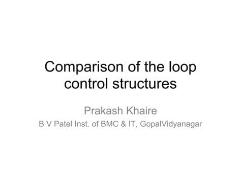 Lecture Comparisonoftheloopcontrolstructures Ppt