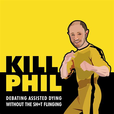 Kill Phil New Podcast Debating Assisted Dying Jack And Grace