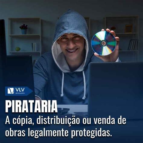 Pirataria é Crime Entenda O Que é E Como Funciona