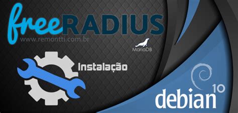 Criando Um Servidor De Autenticação Com Freeradius No Debian 10 Buster Extra Sqlippool Remontti