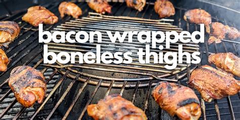Bacon Wrapped Boneless Thighs Weber Kettle Vortex Robs Backyard Bbq