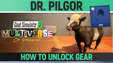 Goat Simulator 3 Multiverse Of Nonsense Dr Pilgor How To Unlock