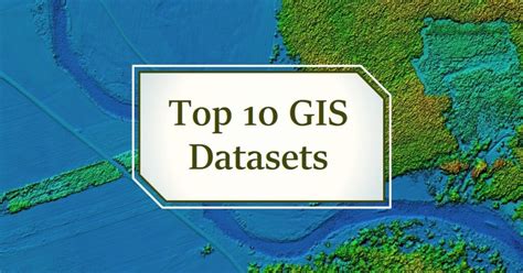 top 10 gis datasets and how to use them