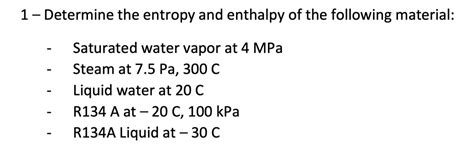 Solved 1 Determine The Entropy And Enthalpy Of The Following