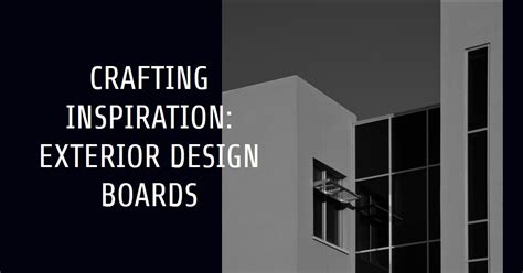 2025 Crafting Inspiration Exterior Design Boards Archova Visuals