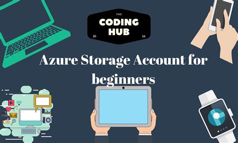 Azure Storage Account For Beginners The Coding Hub