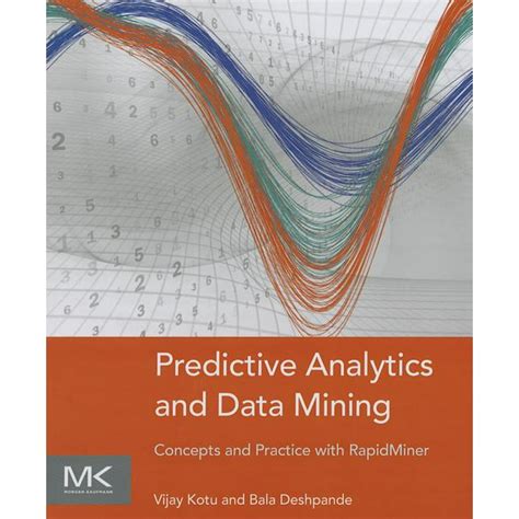 Predictive Analytics And Data Mining Concepts And Practice With Rapidminer Paperback