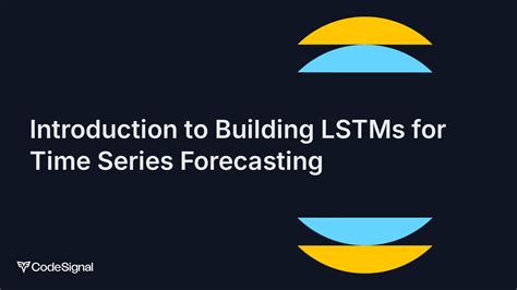 Building An Lstm For Time Series Forecasting Codesignal Learn