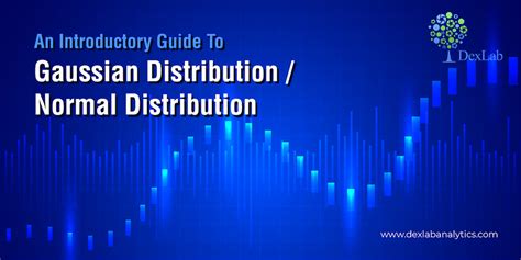 An Introductory Guide To Gaussian Distributionnormal Distribution An Introductory Guide To Gaussian Distributionnormal Distribution