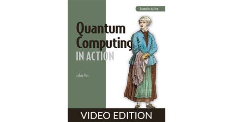 Quantum Computing In Action Video Edition Video