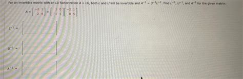 Solved For An Invertible Matrix With An LU Factorization Chegg