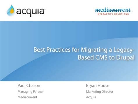 Best Practices For Migrating A Legacy Based Cms To Drupal Ppt