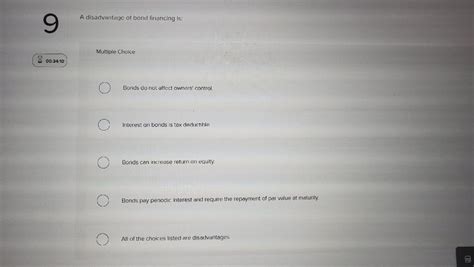 Solved A Disadvantage Of Bond Financing Is Multiple Choice