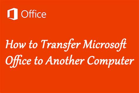 How To Transfer Microsoft Office To Another Computer