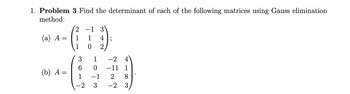 Answered Problem Find The Determinant Of Each Of The Following Matrices Using Gauss