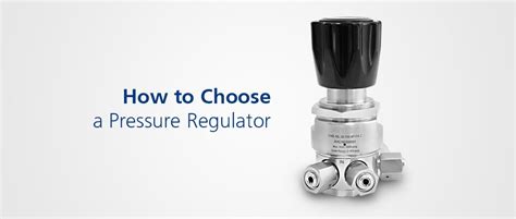 How To Choose A Pressure Regulator Nvfcl Fitok Valves And Twin Ferrule